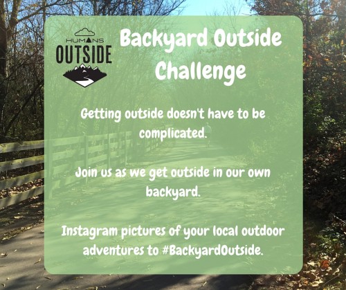 Join Us for Our Backyard Outside Challenge - Humans Outside