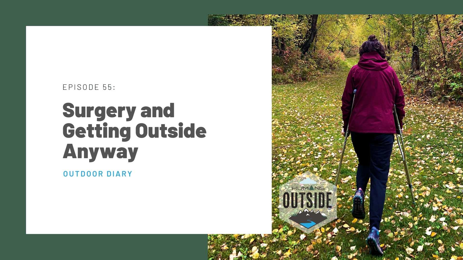 Outdoor Diary: Surgery and Getting Outside Anyway | Humans Outside ...