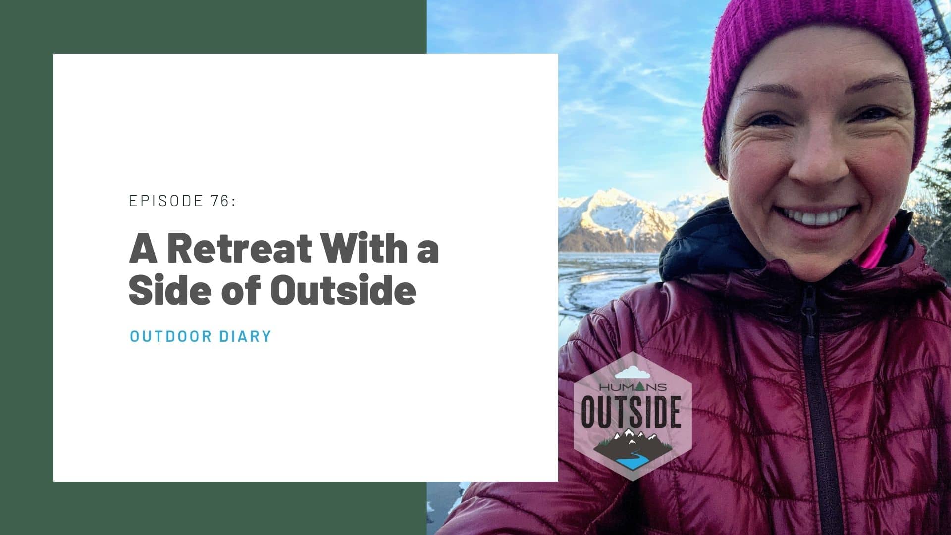 Outdoor Diary: A Retreat With a Side of Outside - Humans Outside