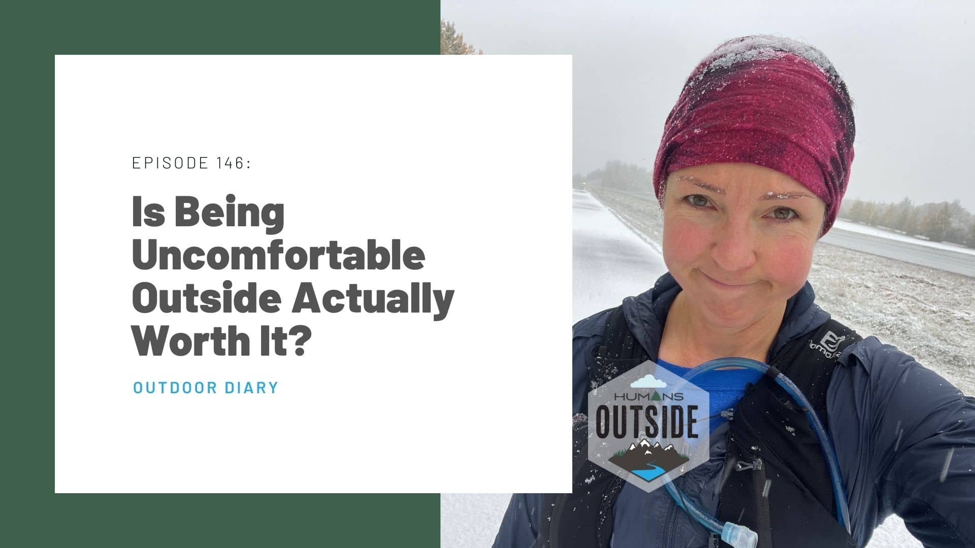 Outdoor Diary: Is Being Uncomfortable Outside Actually Worth It?
