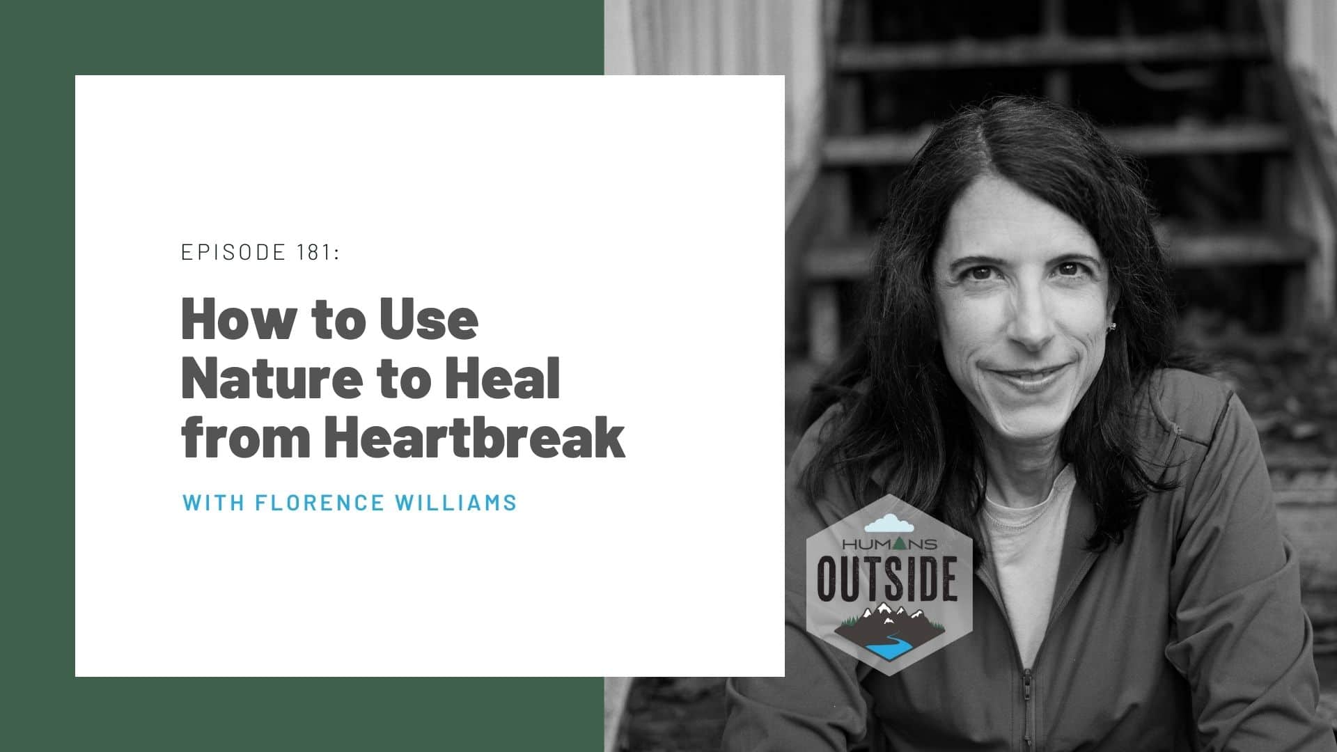 How to Use Nature to Heal from Heartbreak | Florence Williams