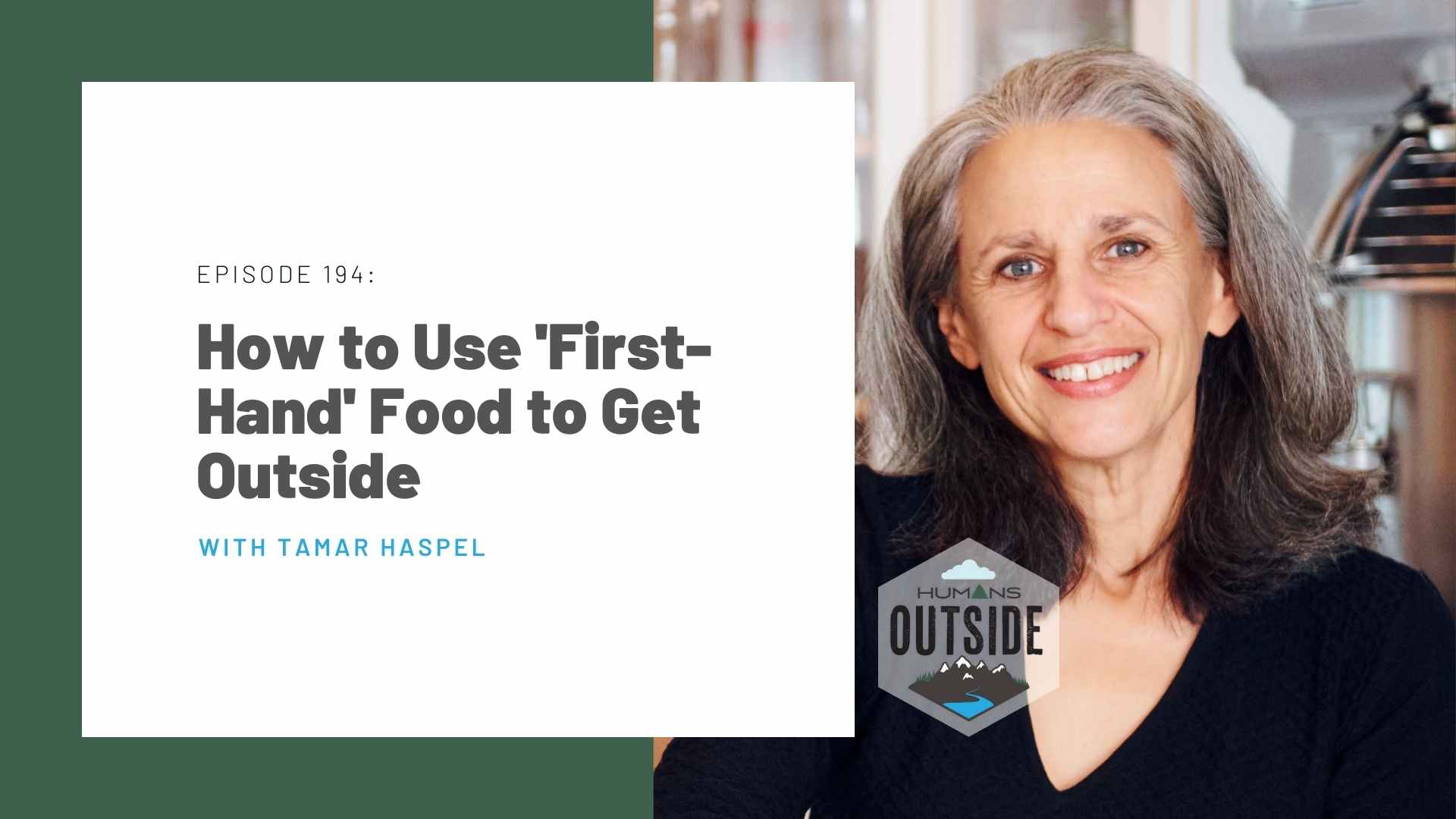 How to Use 'First-Hand Food’ to Get Outside (Tamar Haspel) - Humans Outside