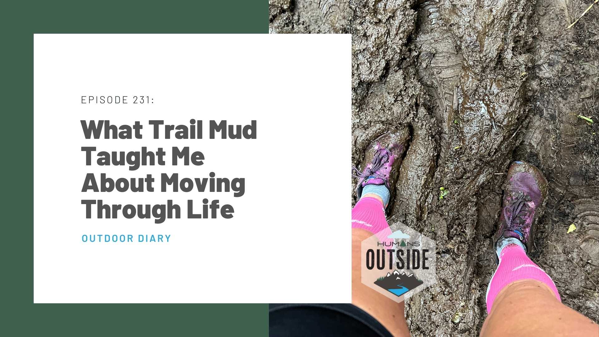 Outdoor Diary: What Trail Mud Taught Me About Moving Through Life ...