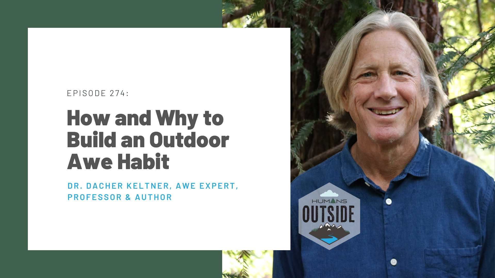 How and Why to Build an Outdoor Awe Habit (Dr. Dacher Keltner, awe ...