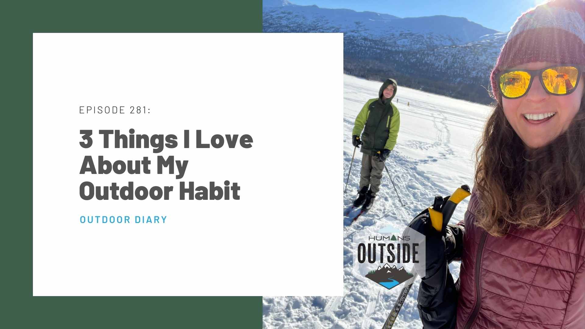Outdoor Diary: 3 Things I Love About My Outdoor Habit | Humans Outside ...