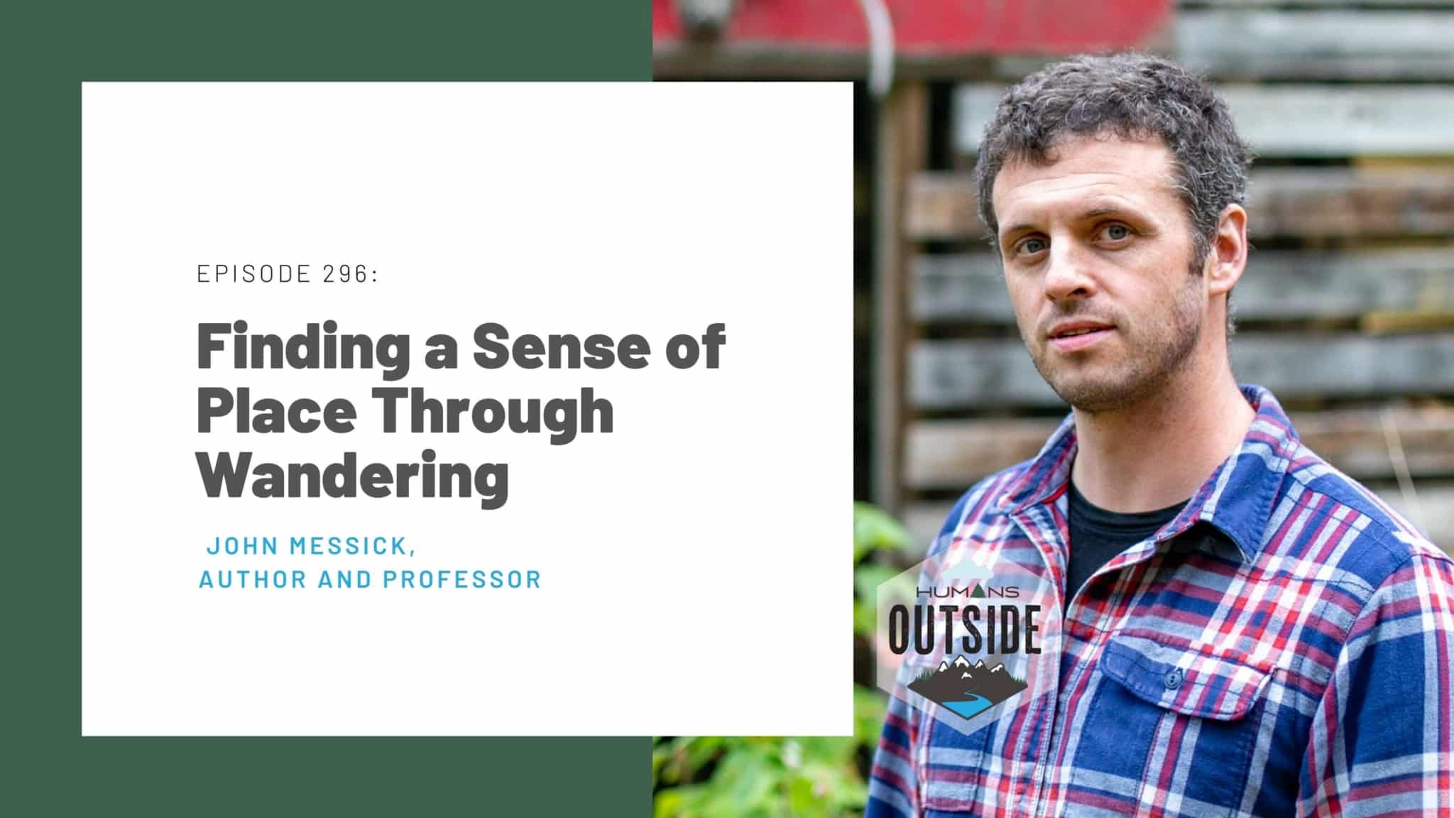 Finding a Sense of Place Through Wandering (John Messick, author and ...